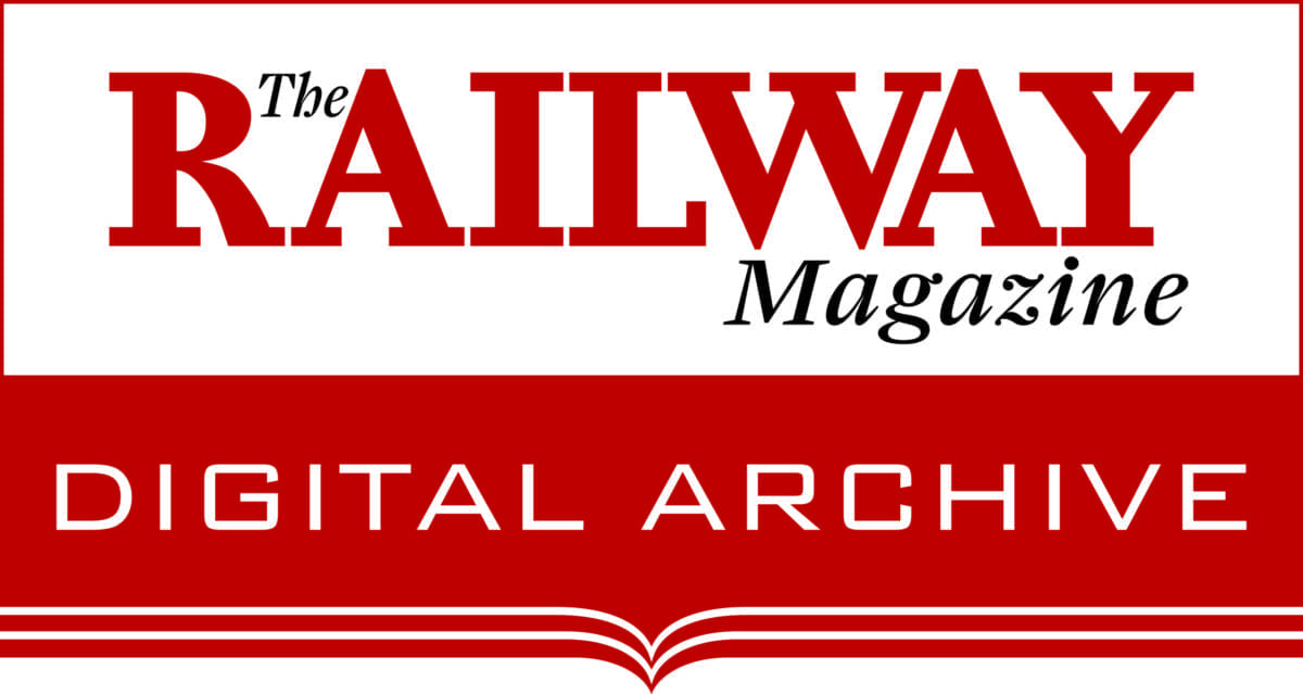 The Railway Magazine Archive: 120 years of rail history… | The Railway ...
