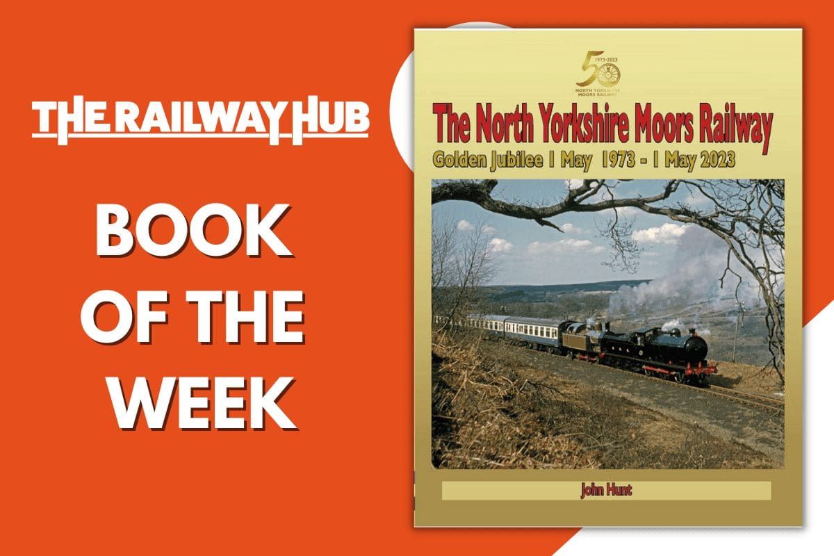 Book of the Week: The North Yorkshire Moors Railway (Golden Jubilee 1 May 1973 - 1 May 2023 ...
